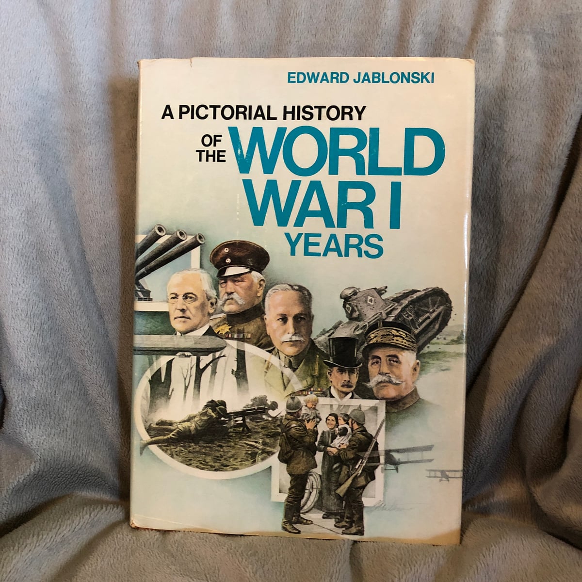 A Pictorial History of the World War I Years by Edward Jablonski