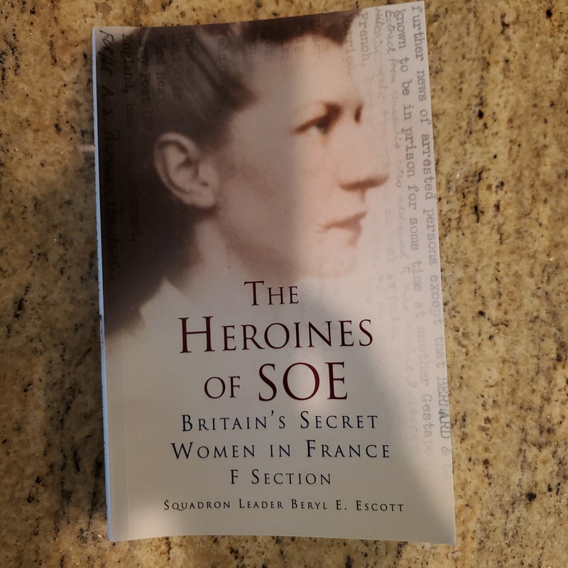 The Heroines of SOE by Beryl E. Escott