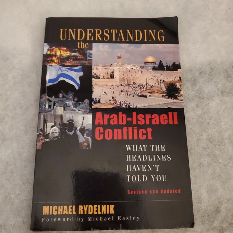 Understanding the Arab-Israeli Conflict by Michael Rydelnik, Michael J ...