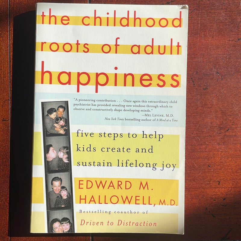 The Childhood Roots of Adult Happiness by Edward M. Hallowell