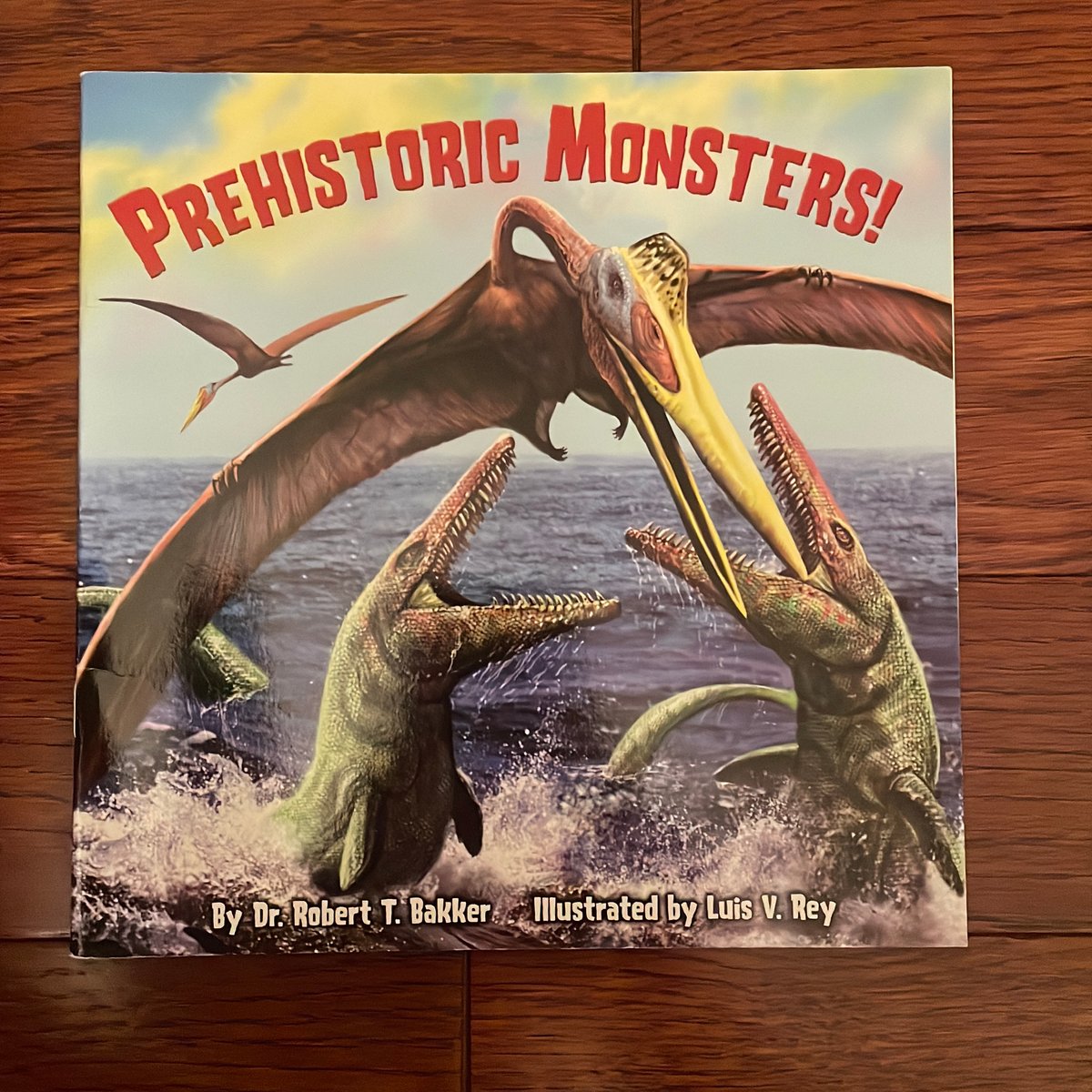 Prehistoric Monsters! by Robert T. Bakker