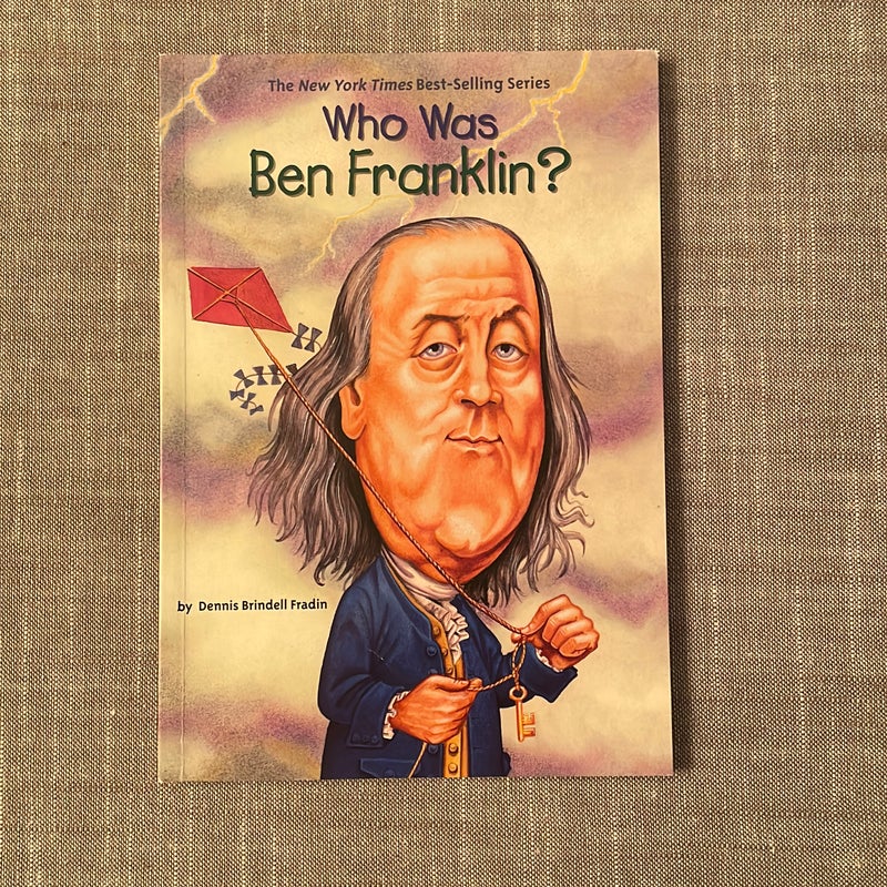 Who Was Ben Franklin? by Dennis Brindell Fradin, Who HQ