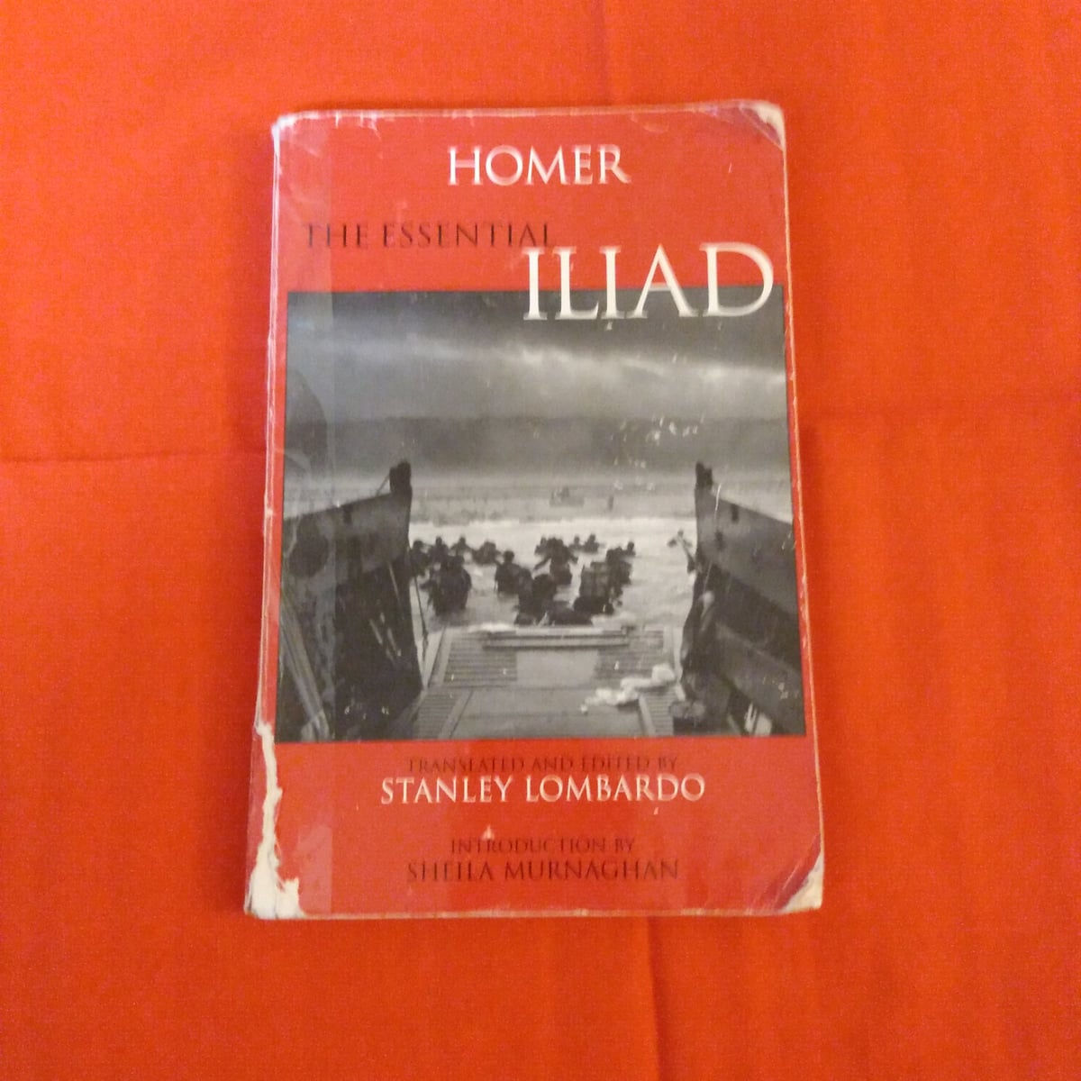 The Essential Iliad by Homer, Stanley Lombardo, Sheila Murnaghan