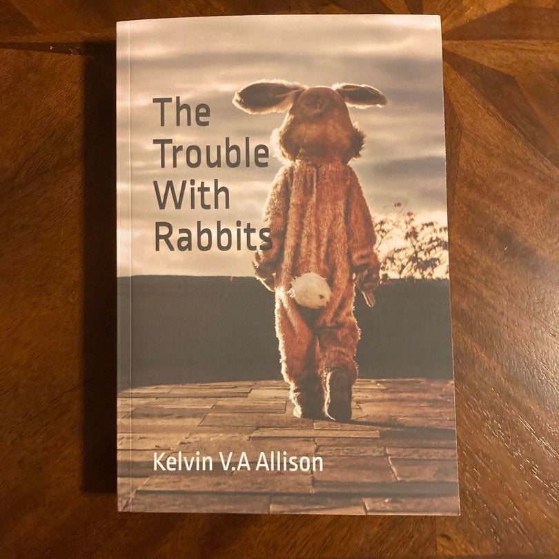 The Trouble with Rabbits by Kelvin Allison