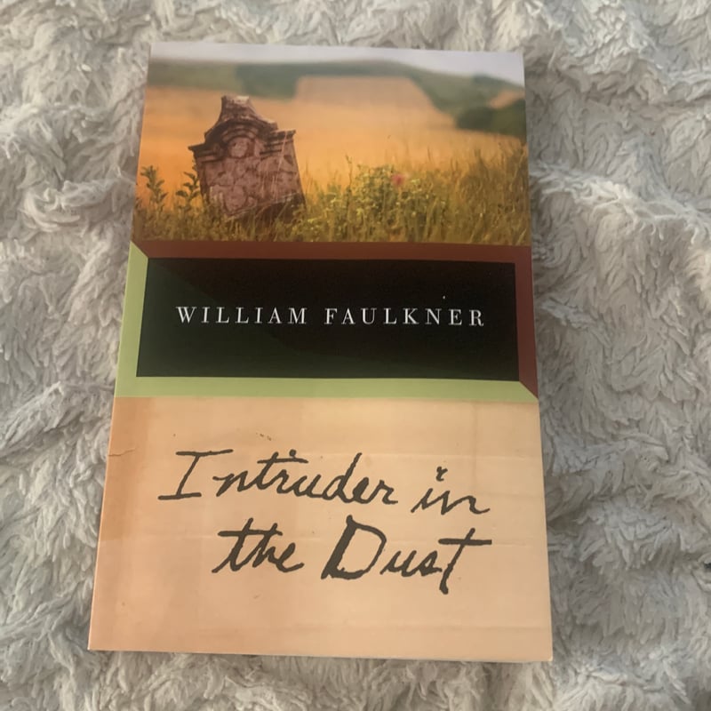 Intruder in the Dust by William Faulkner; William Faulkner