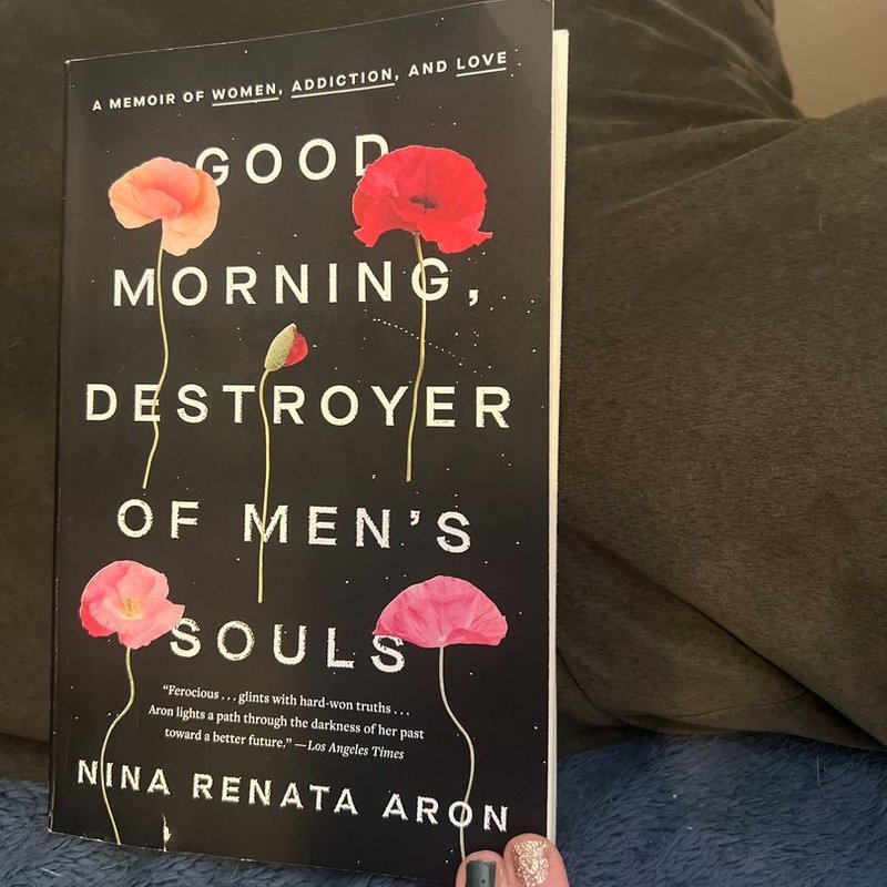 Good Morning, Destroyer of Men's Souls by Nina Renata Aron