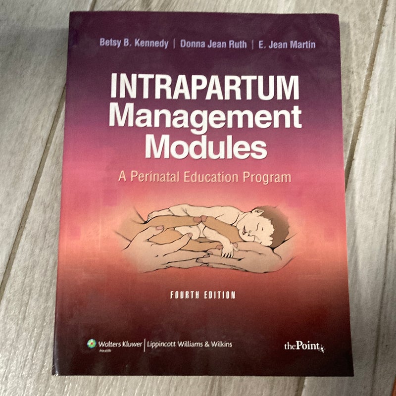 Intrapartum Management Modules by Margaret B. Kennedy, Donna Jean Ruth ...