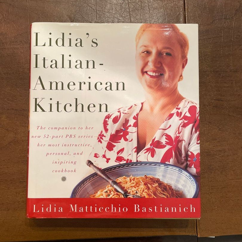 Lidia's Italian-American Kitchen by Lidia Matticchio Bastianich ...