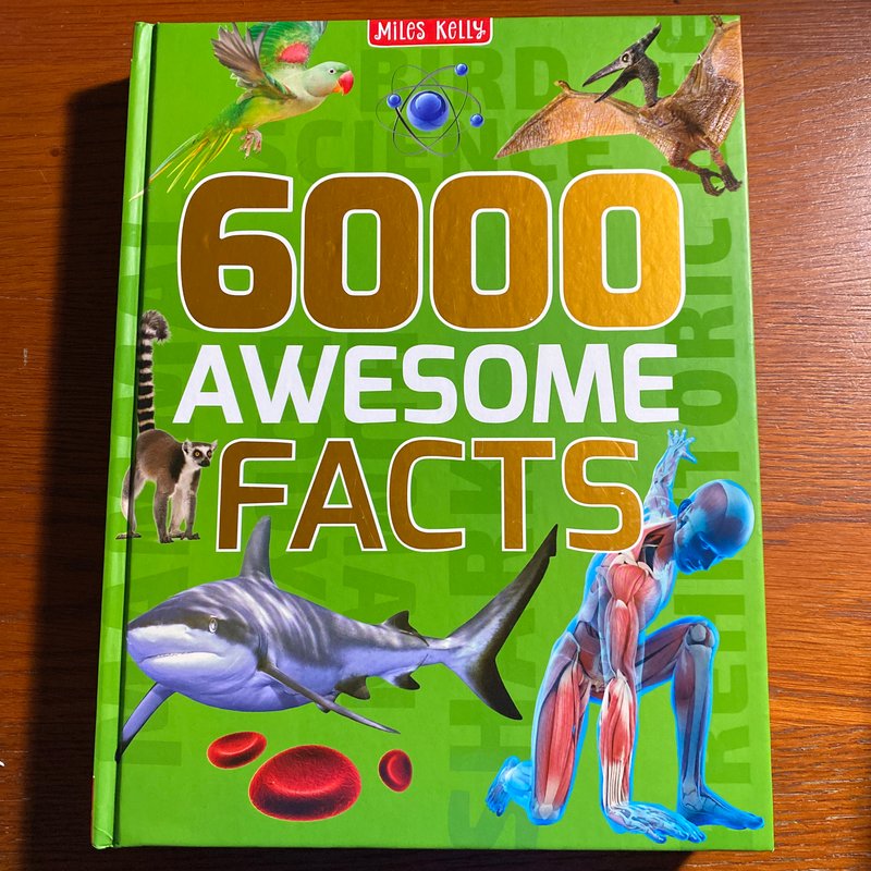 6000 Amazing Facts by Kelly MILES