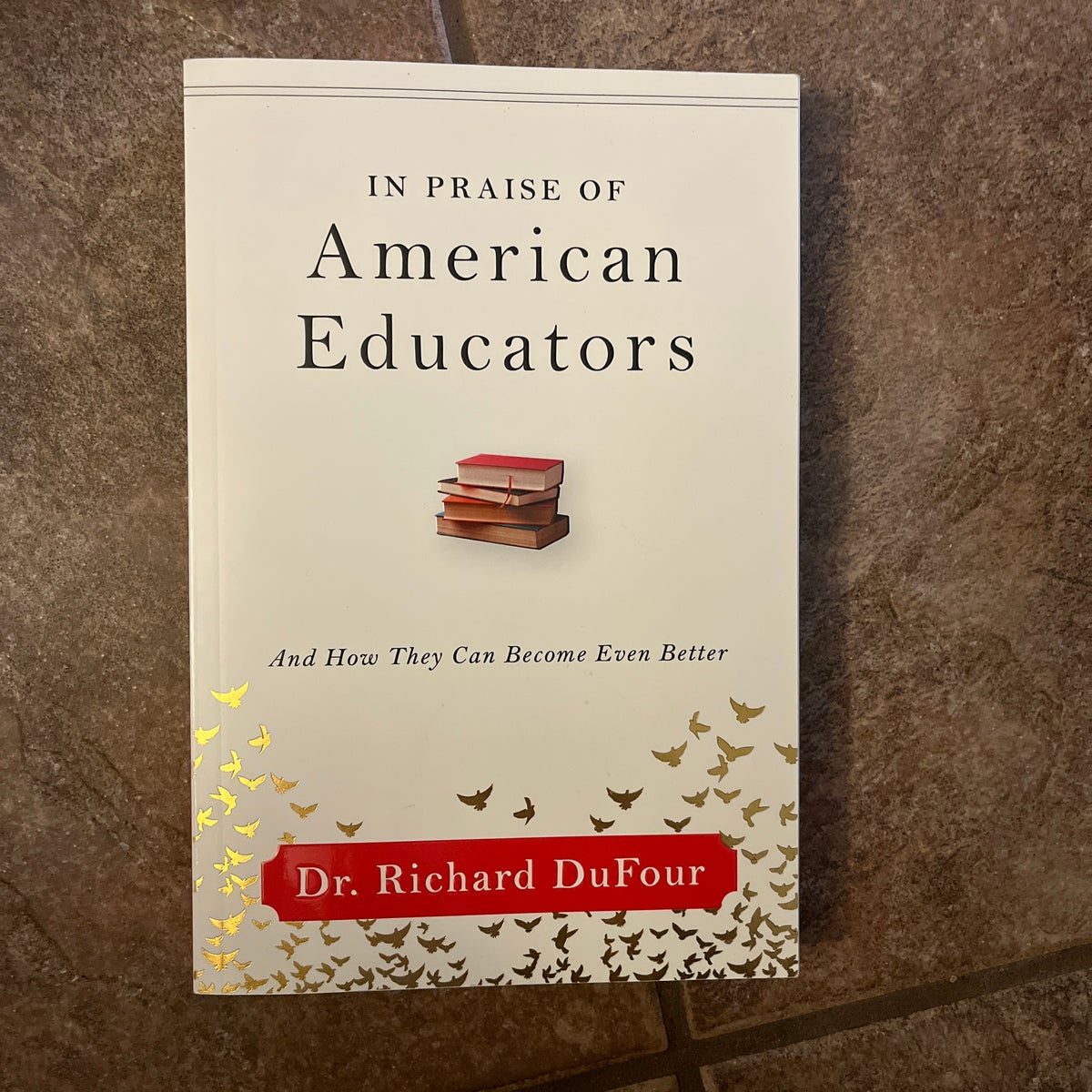 In Praise of American Educators by Richard DuFour