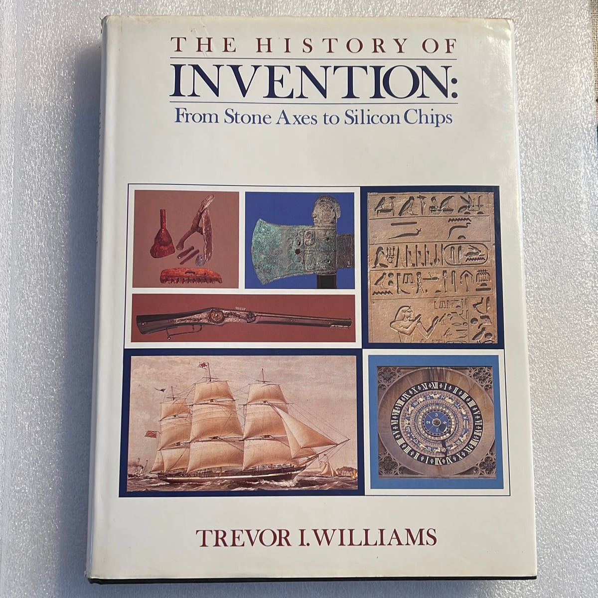The History of Invention by Trevor I. Williams