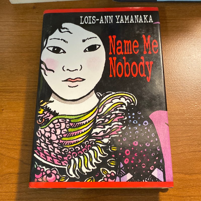 Name Me Nobody by Lois-Ann Yamanaka