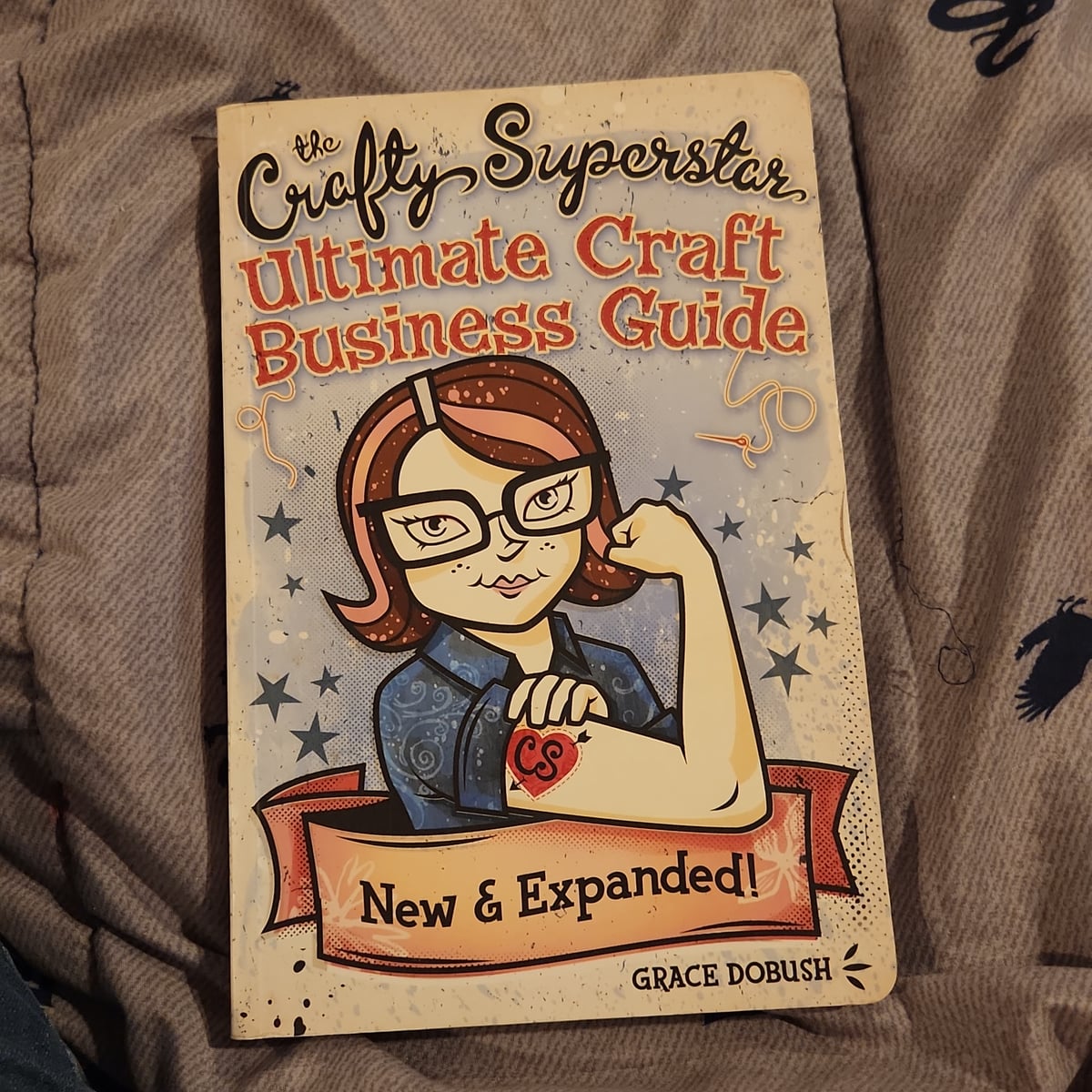 The Crafty Superstar Ultimate Craft Business Guide by Grace Dobush