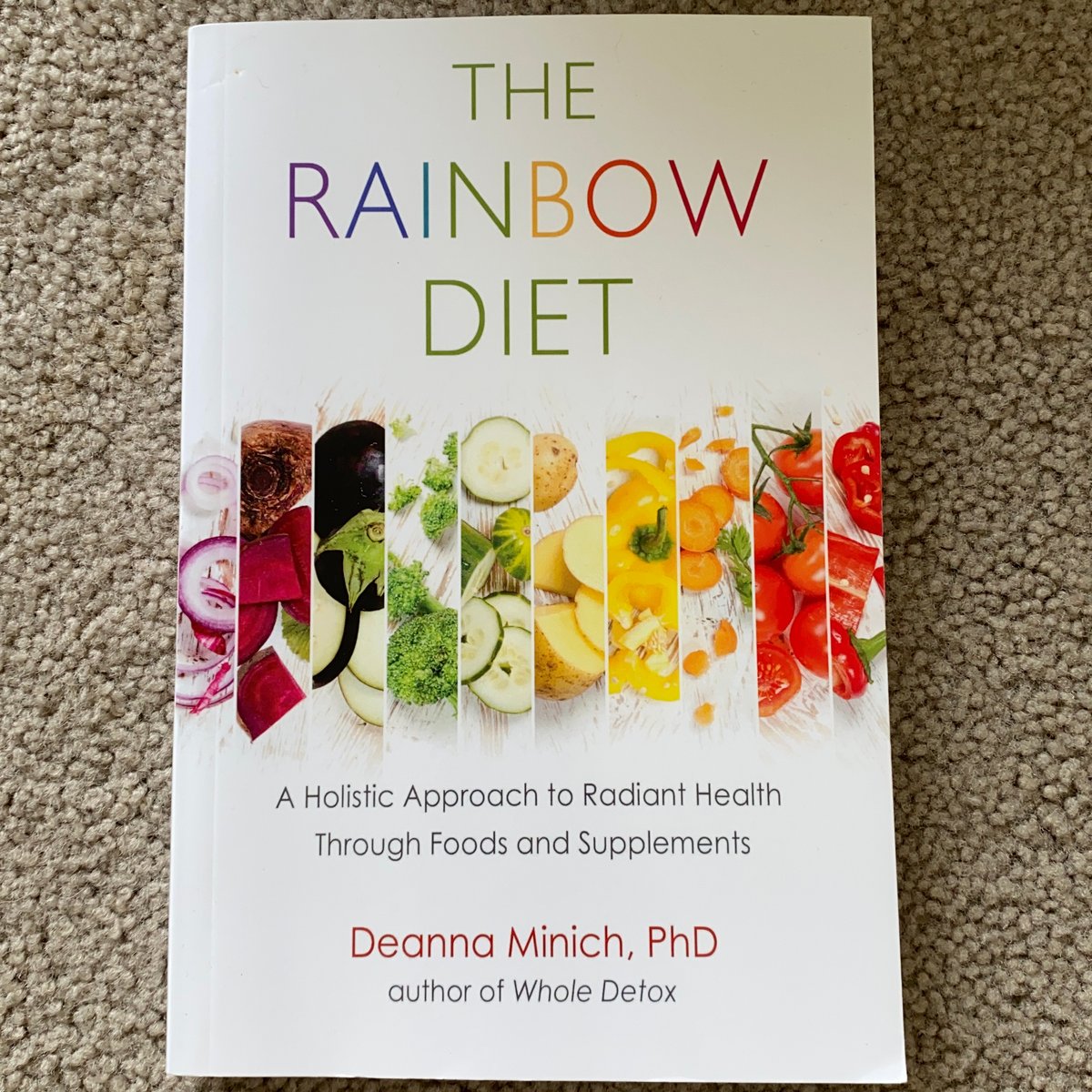 The Rainbow Diet by Deanna M. Minich Cn