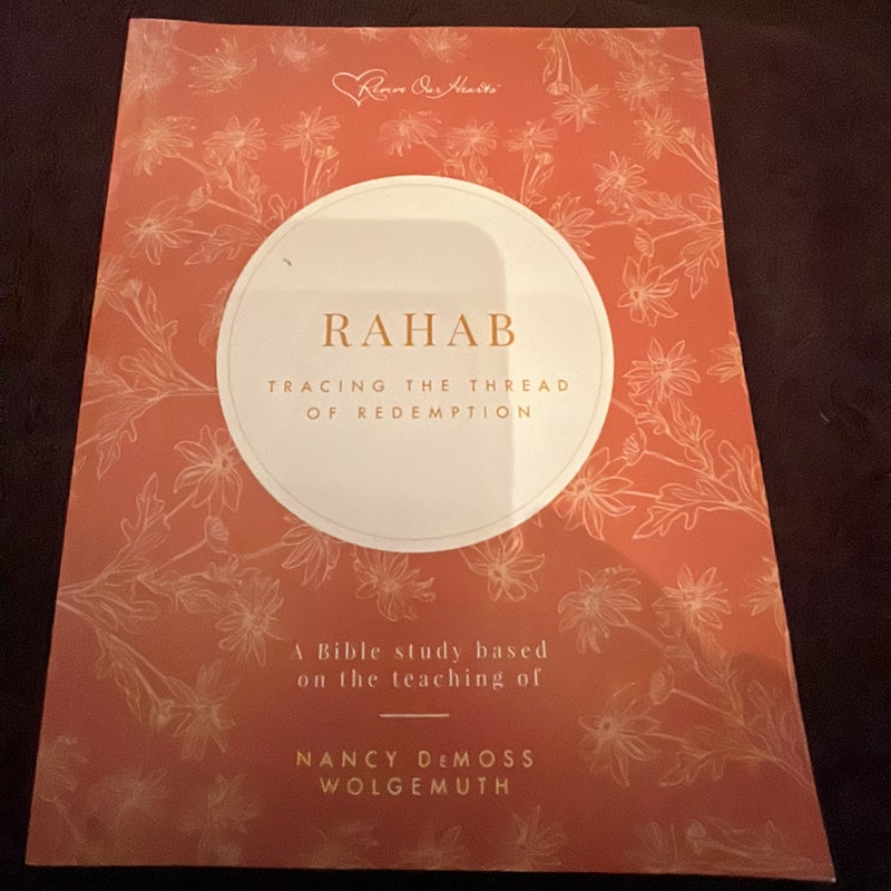 Rahab Bible Study by Nancy DeMoss Wolgemuth Rahab Bible Study by Nancy DeMoss Wolgemuth