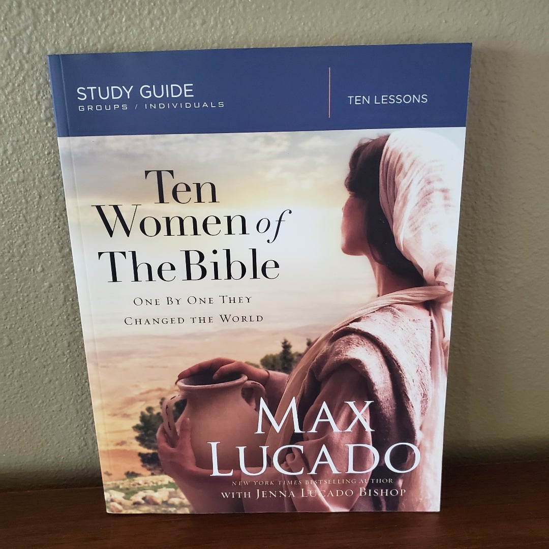 Ten Women of the Bible by Max Lucado, Jenna Lucado Bishop