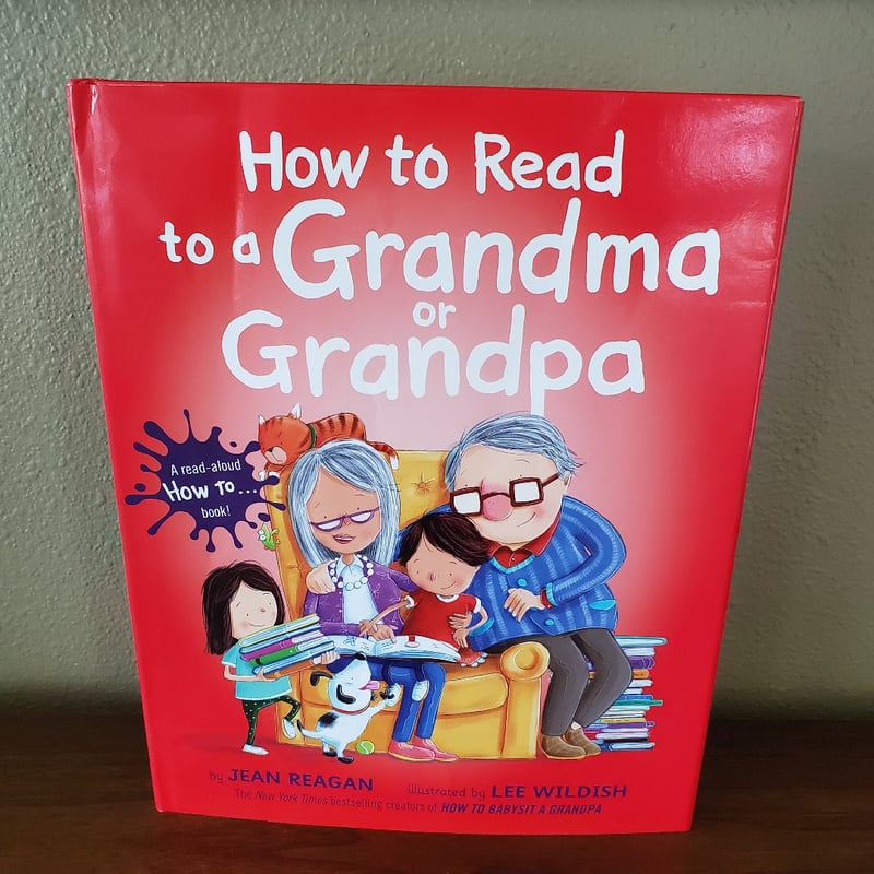 How to Read to a Grandma or Grandpa by Jean Reagan