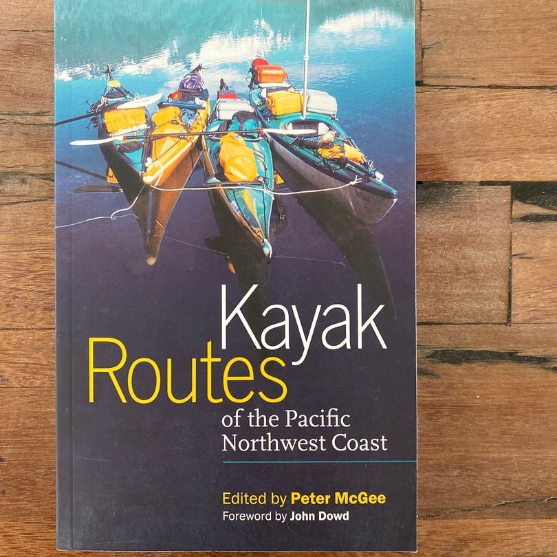 Kayak Routes of the Pacific Northwest Coast by Peter McGeee