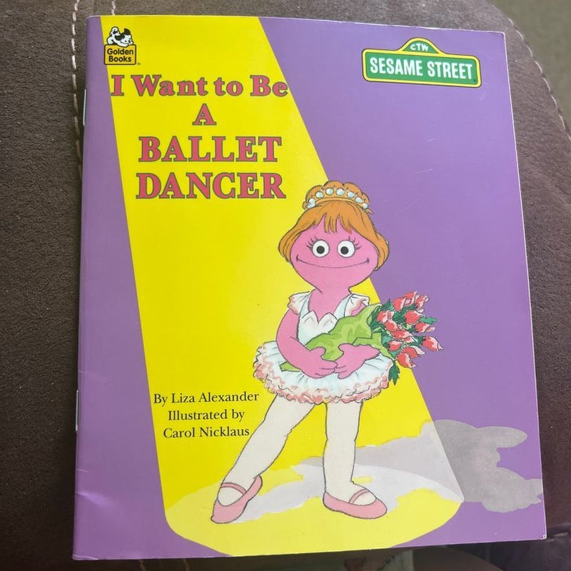 I Want to Be a Ballet Dancer by Liza Alexander