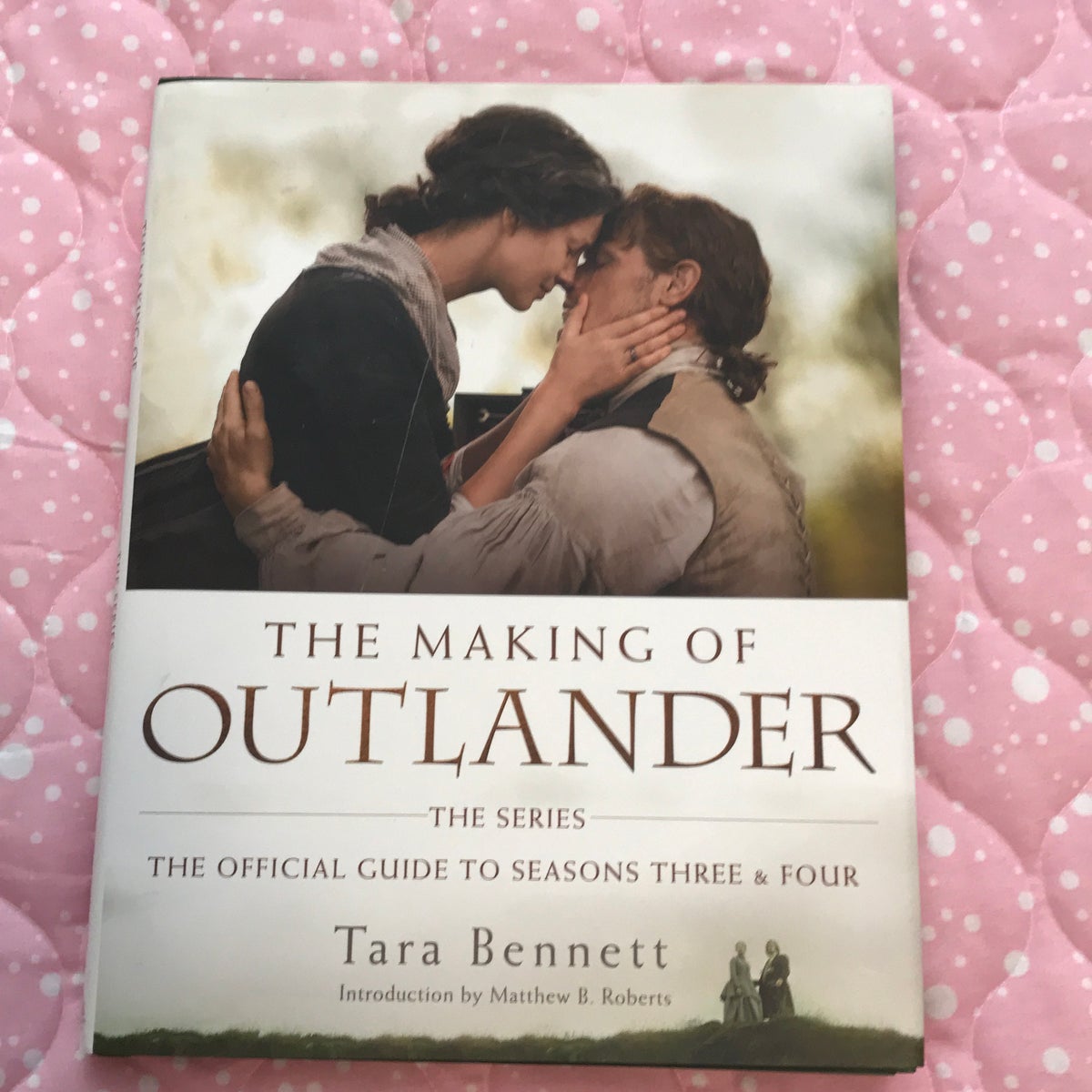 The Making of Outlander: the Series by Tara Bennett