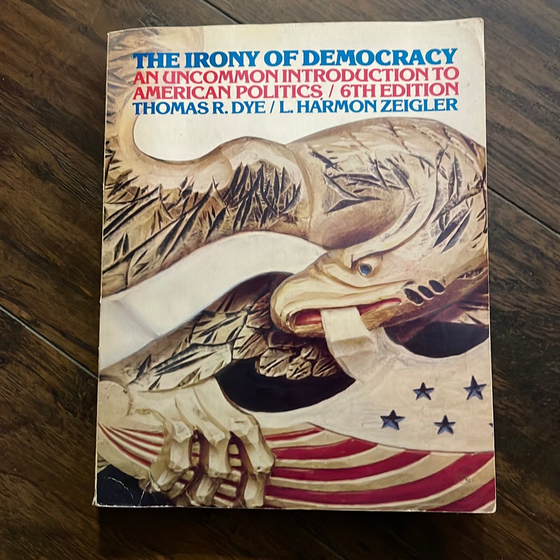 The Irony of Democracy by Thomas R. Dye, L. Harmon Zeigler