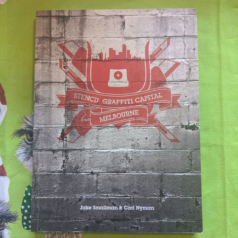 Stencil Graffiti Capital - Melbourne by Jake Smallman, Carl Nyman
