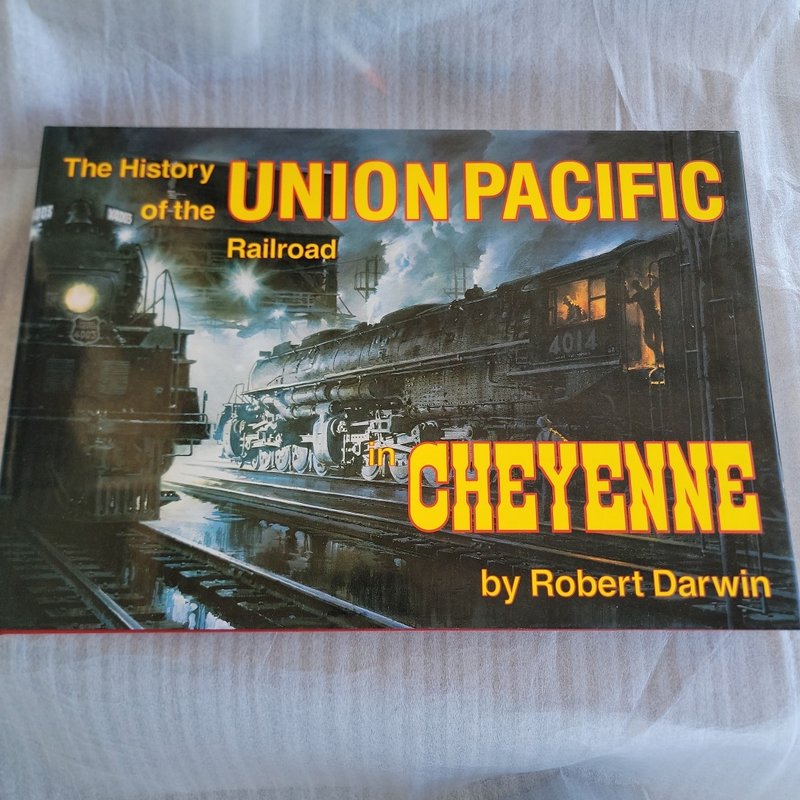 The History of the Union Pacific Railroad in Cheyenne by Robert Darwin ...