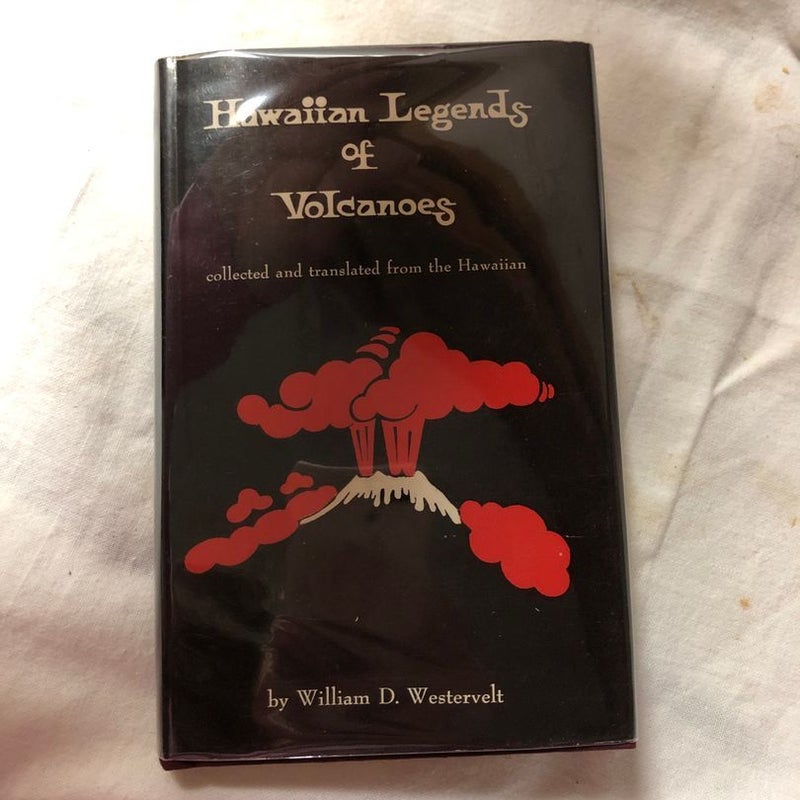 Hawaiian Legends of Volcanoes by William D. Westervelt