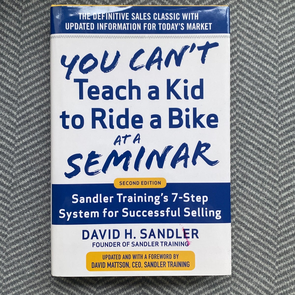 You Can't Teach a Kid to Ride a Bike at a Seminar, 2nd Edition: Sandler ...