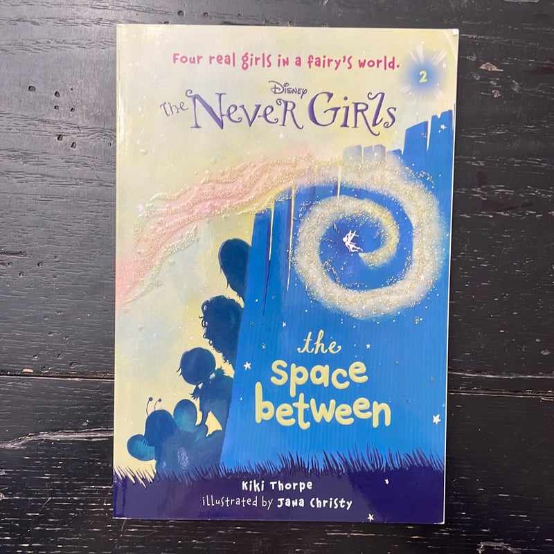 Never Girls #2: the Space Between (Disney: the Never Girls)