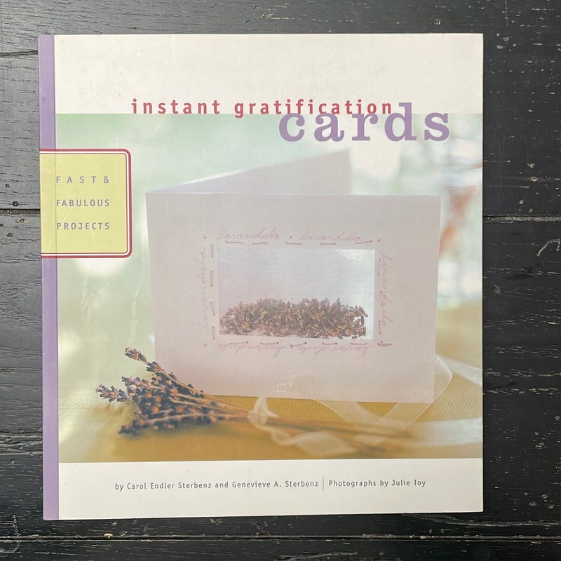 Instant Gratification: Cards by Julie Toy, Carol Endler Sterbenz ...