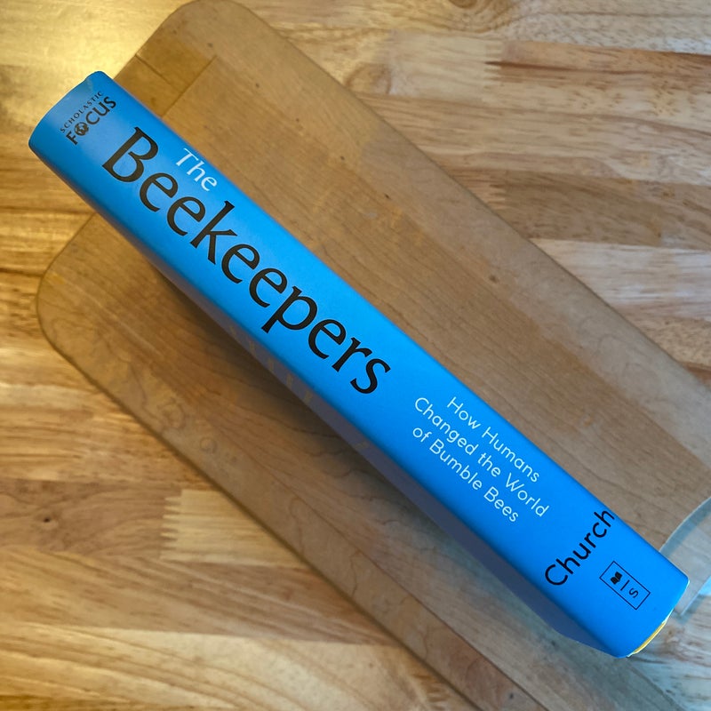The Beekeepers: How Humans Changed the World of Bumble Bees (Scholastic ...