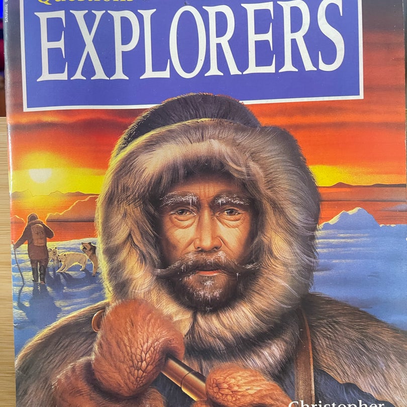 Questions and Answers about Explorers by Christopher Maynard