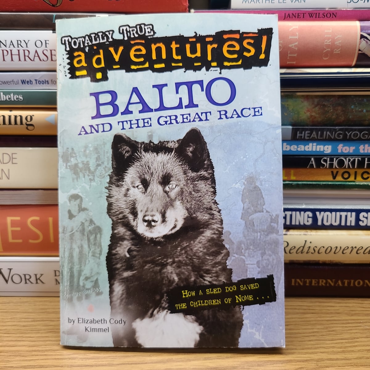 Balto and the Great Race (Totally True Adventures) by Houghton Mifflin ...
