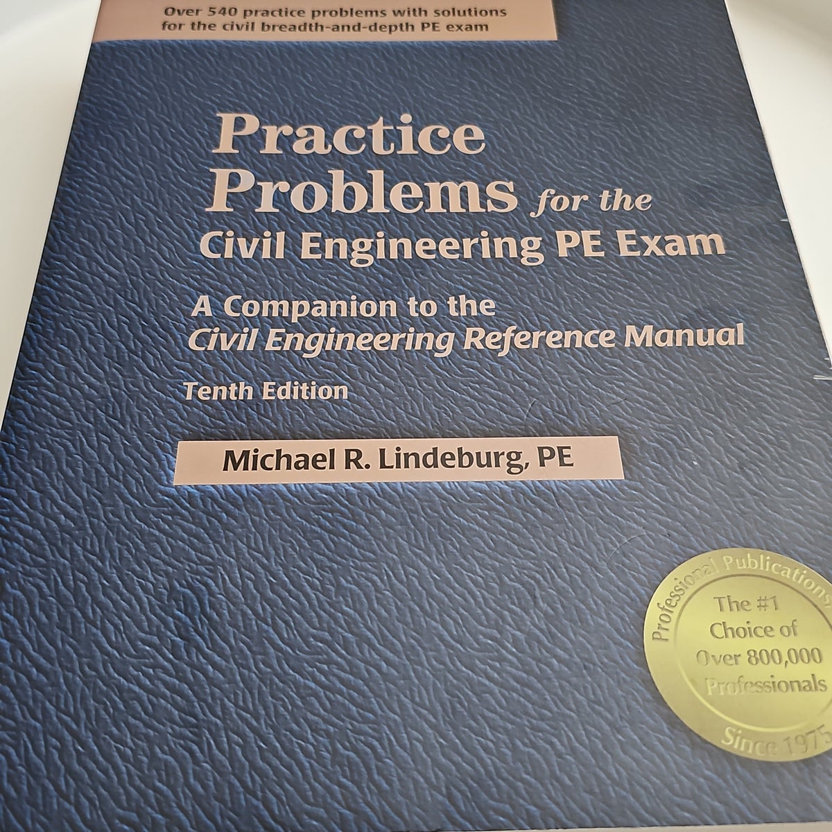 Practice Problems for the Civil Engineering PE Exam by Michael R. Lindeburg