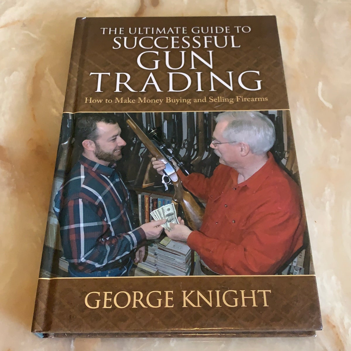 Ultimate Guide to Successful Gun Trading by George Knight