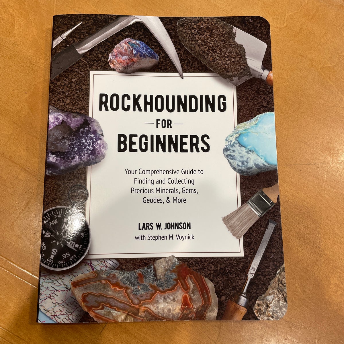 Rockhounding for Beginners by Lars W. Johnson, Stephen M. Voynick