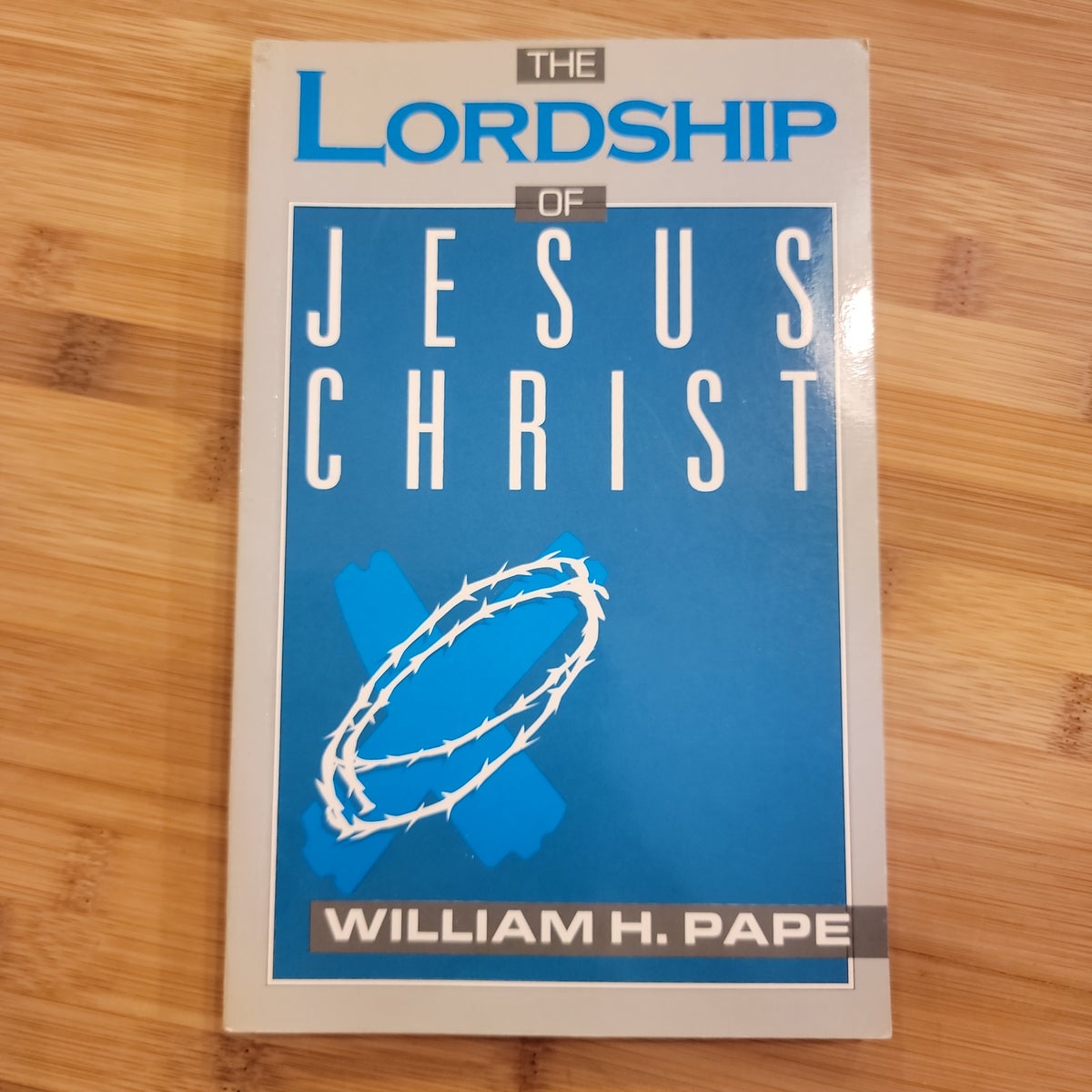 The Lordship of Jesus Christ by William Pape