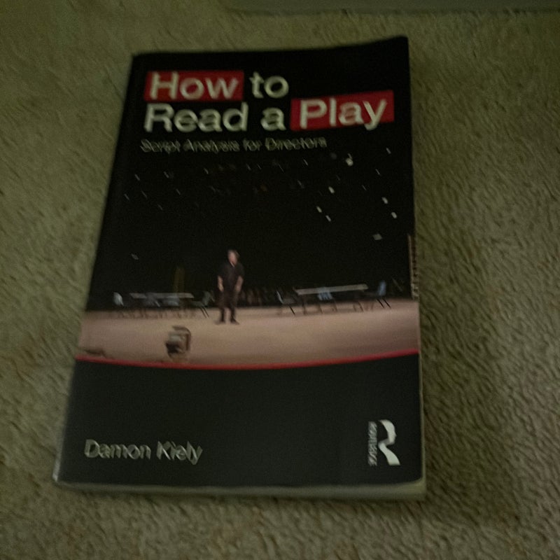 How to Read a Play by Damon Kiely, Anne Bogart