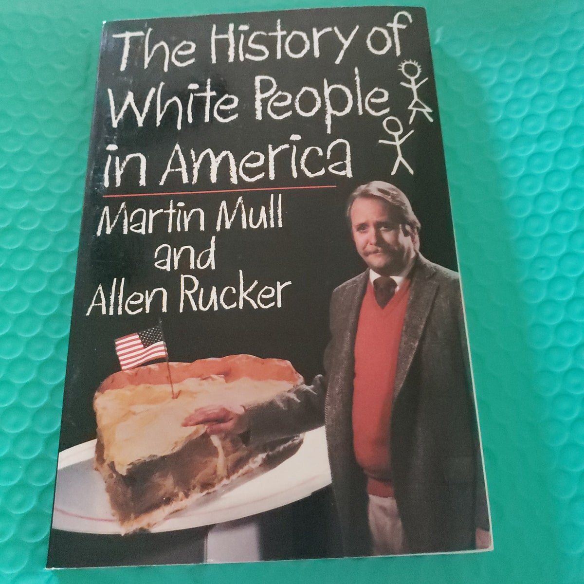 The History of White People in America by Martin Mull, Allen Rucker