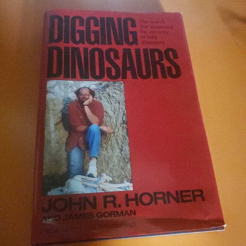 Digging Dinosaurs by John R. Horner, James Gorman