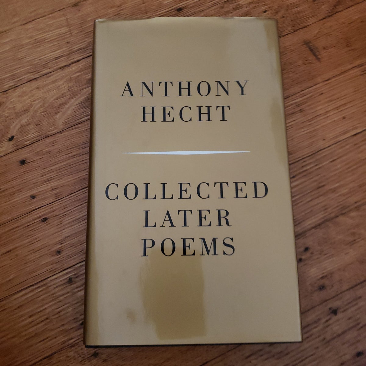 Collected Later Poems by Anthony Hecht