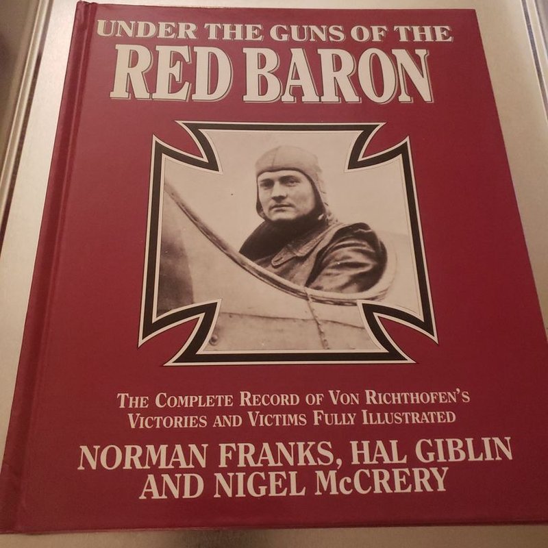 Under the Guns of the Red Baron by Norman Franks, Hal Giblin, Nigel McCrery