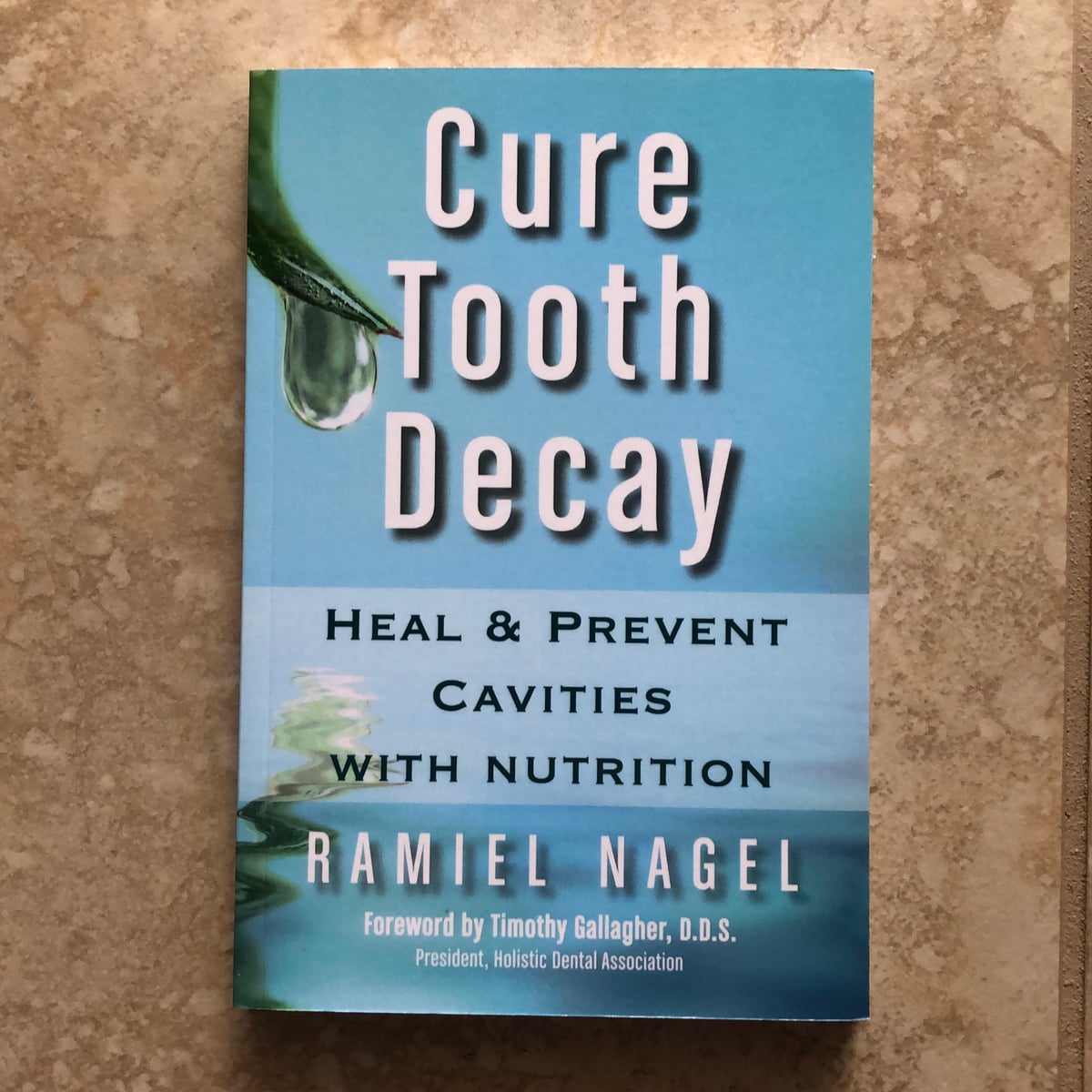 Cure Tooth Decay by Ramiel Nagel, Timothy Gallagher