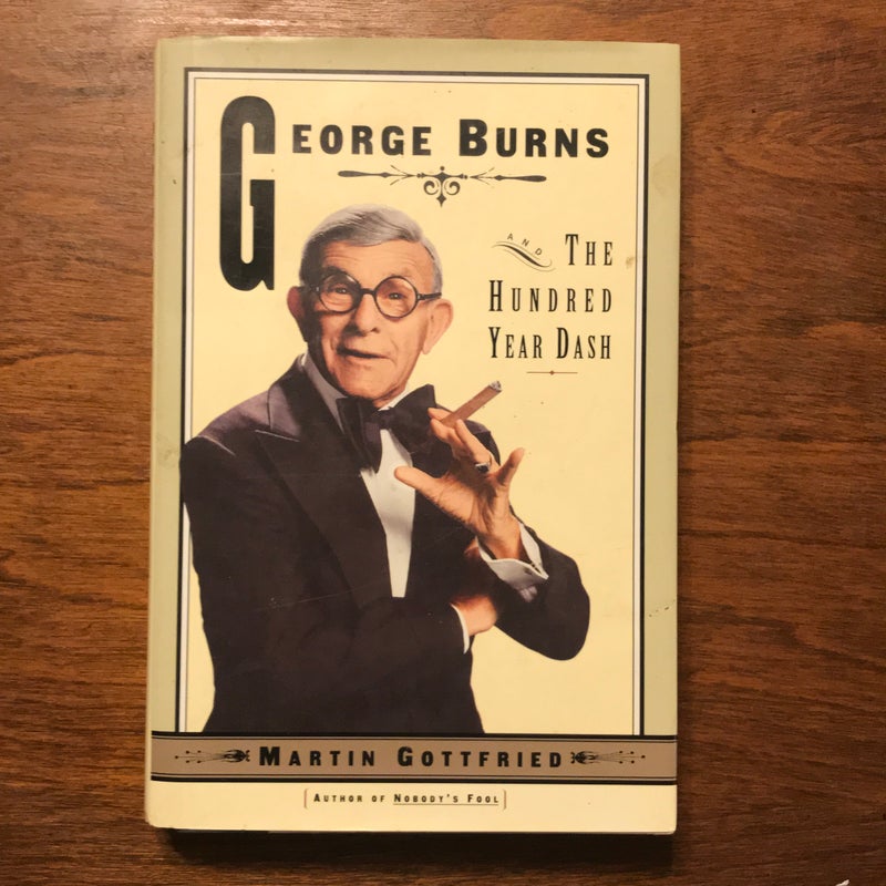 George Burns and the Hundred-Year Dash by Martin Gottfried