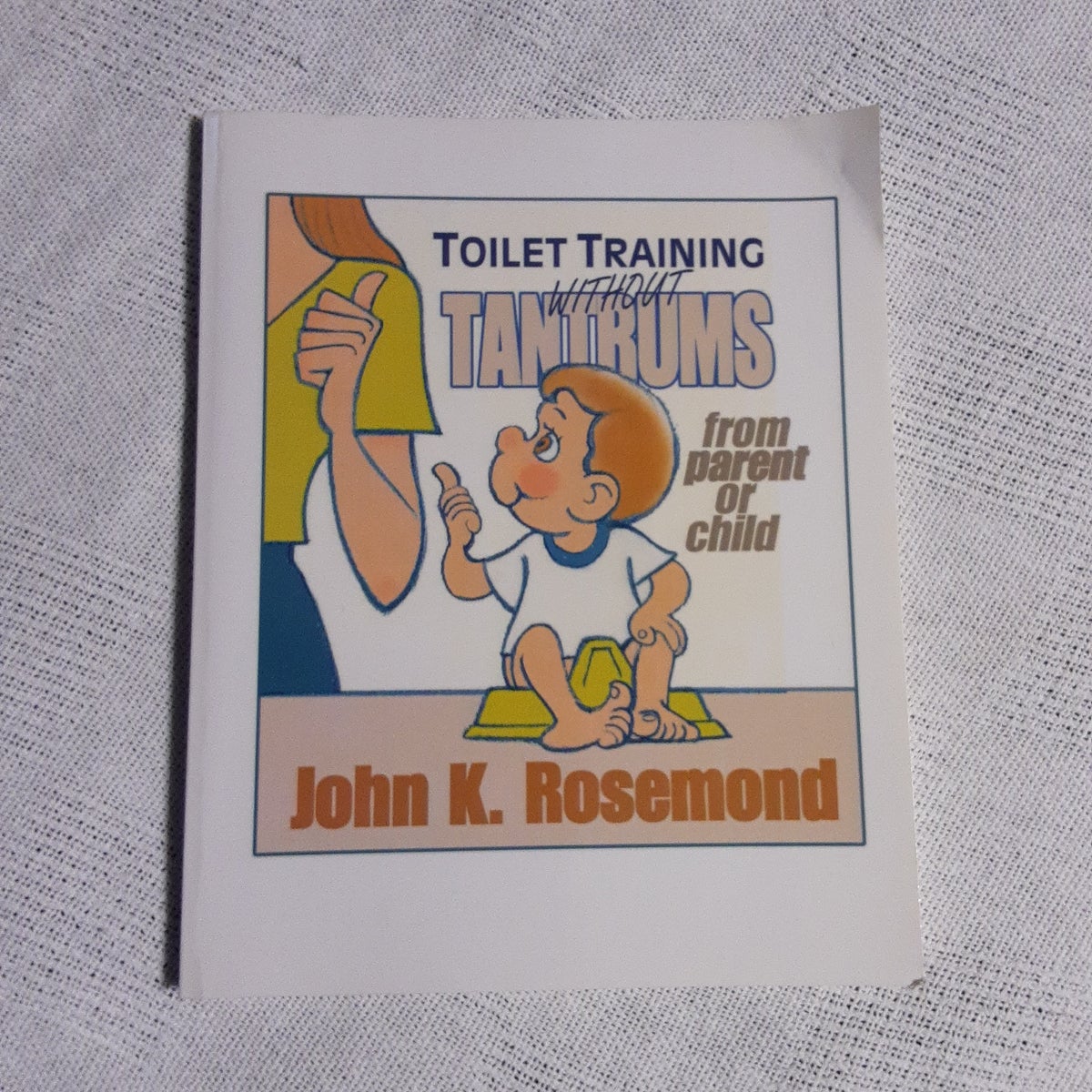 Toilet Training Without Tantrums by John Rosemond