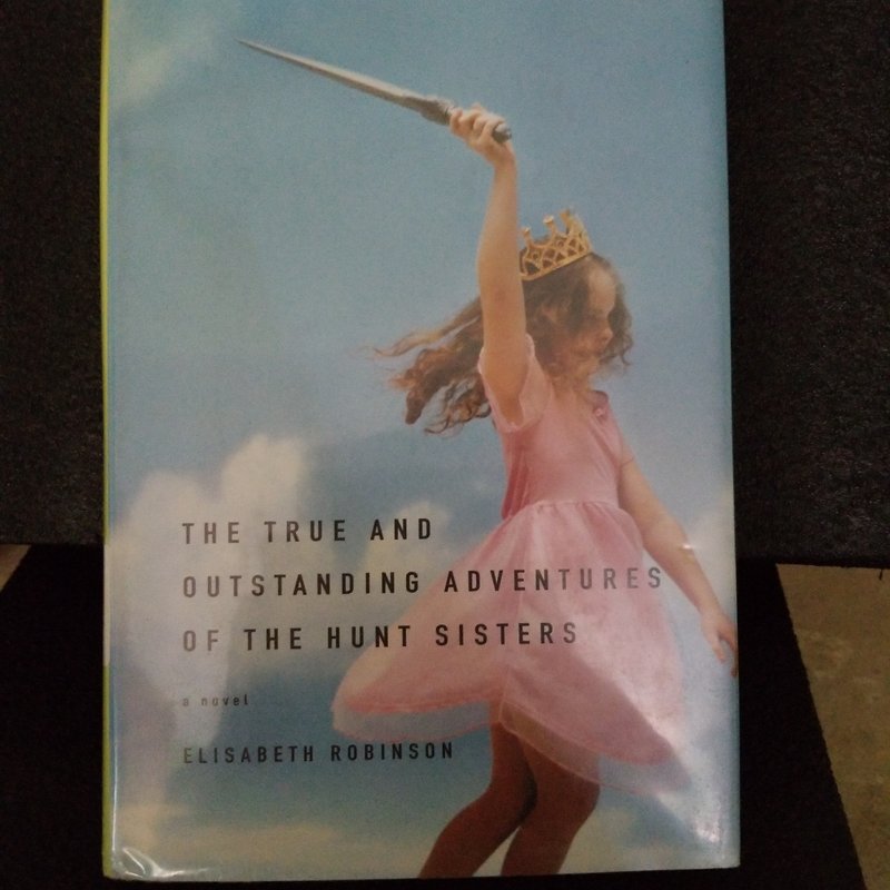 The True and Outstanding Adventures of the Hunt Sisters by Elisabeth ...