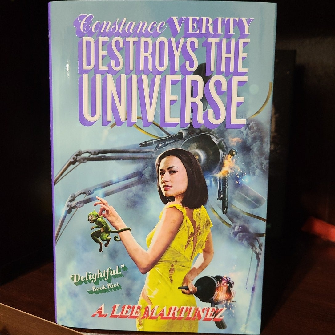 Constance Verity Destroys the Universe by A. Lee Martinez