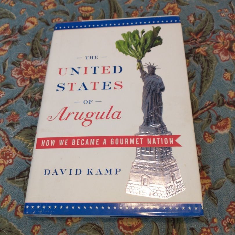 The United States of Arugula by David Kamp