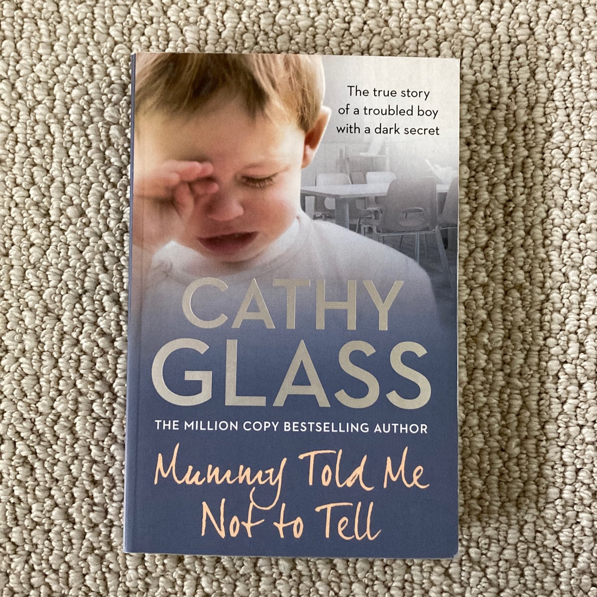 Mummy Told Me Not to Tell: the True Story of a Troubled Boy with a Dark ...